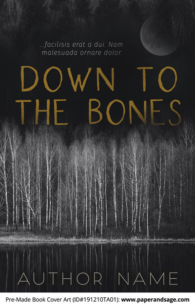 Pre-Made Book Cover ID#191210TA01 (Down to the Bones) – Paper and Sage